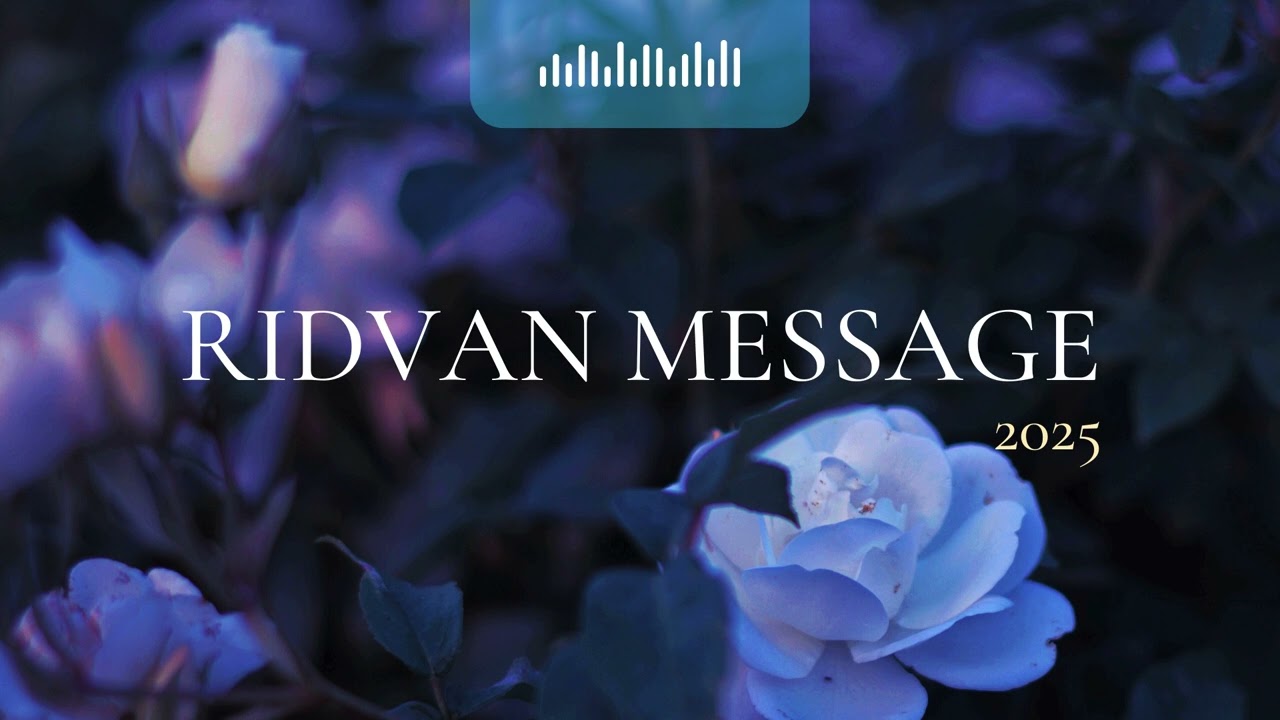 Audio Reading: 2025 Ridvan Message