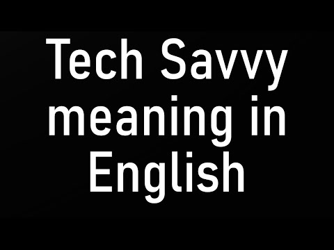 Tech Savvy meaning in English