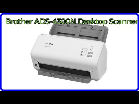 REVIEW (2025): Brother ADS-4300N Desktop Scanner. ESSENTIAL details.