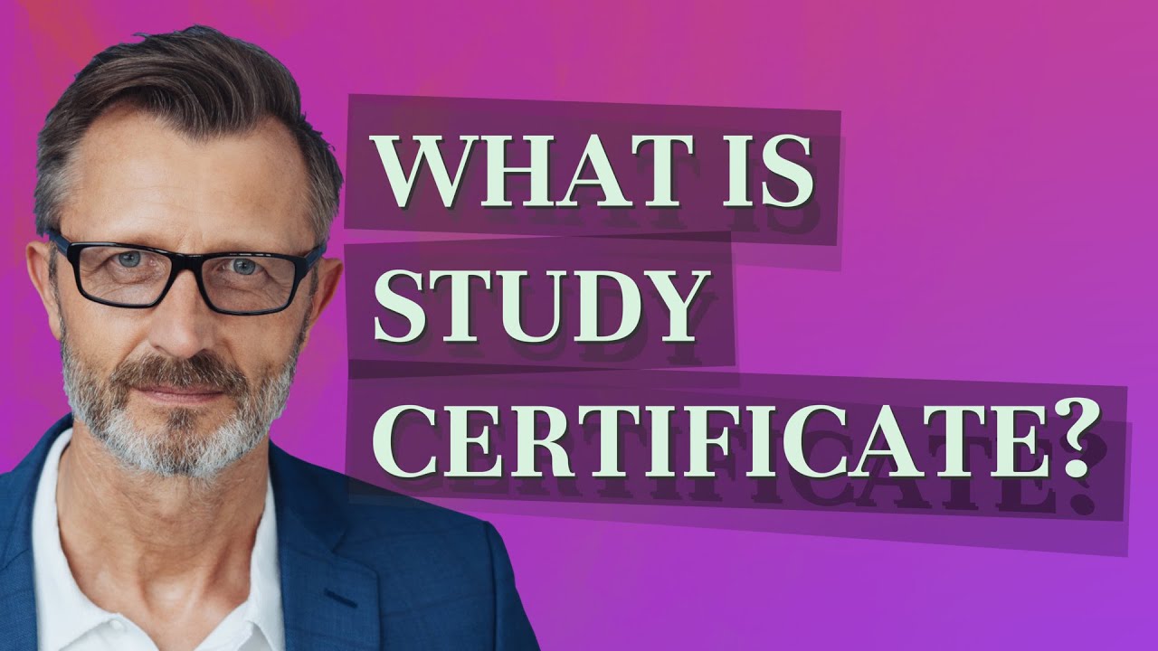 What is study certificate?