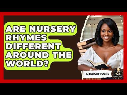 Are Nursery Rhymes Different Around The World? - Literary Icons