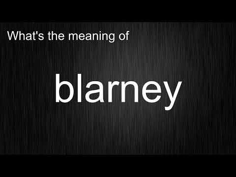 What's the meaning of "blarney", How to pronounce blarney?