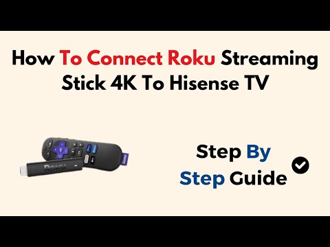 How To Connect Roku Streaming Stick 4K To Hisense TV