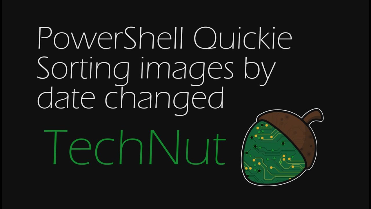 PowerShell Quickie: Sorting images by date changed