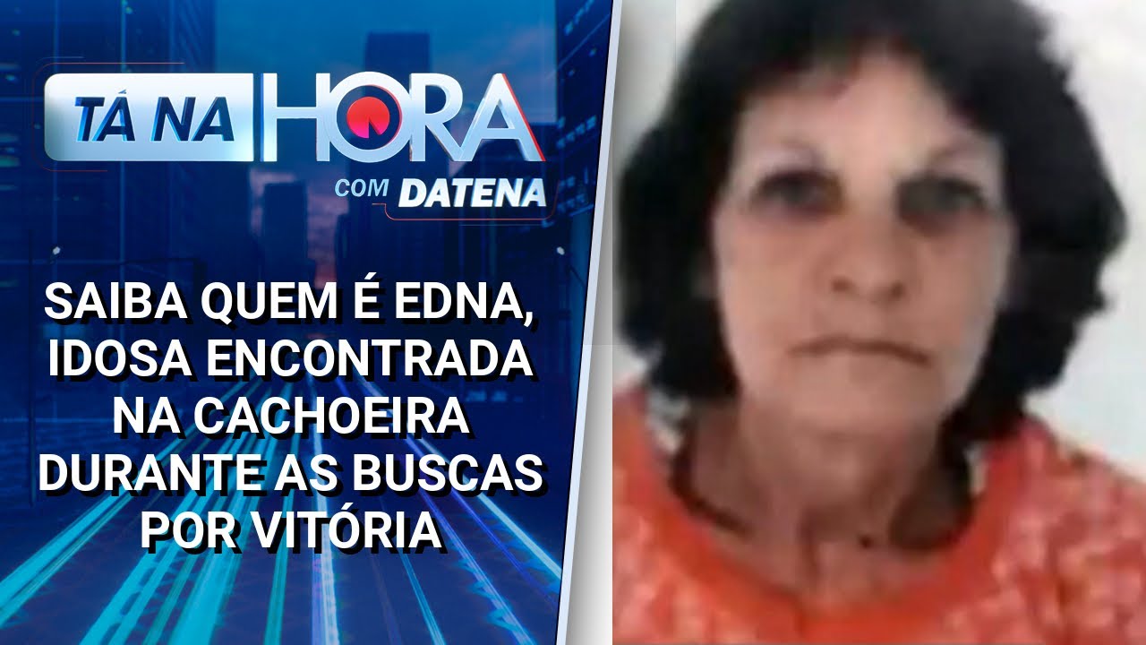 Caso Vitória: saiba quem é Edna, idosa encontrada morta em cachoeira ...