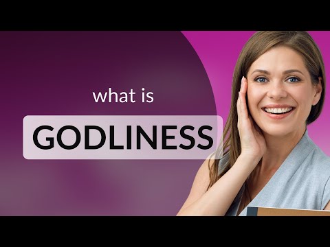 Godliness • meaning of GODLINESS