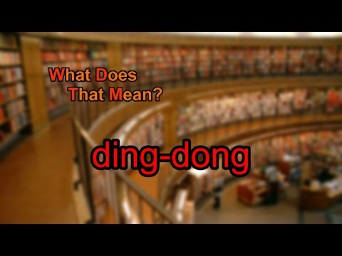 What does ding-dong mean?