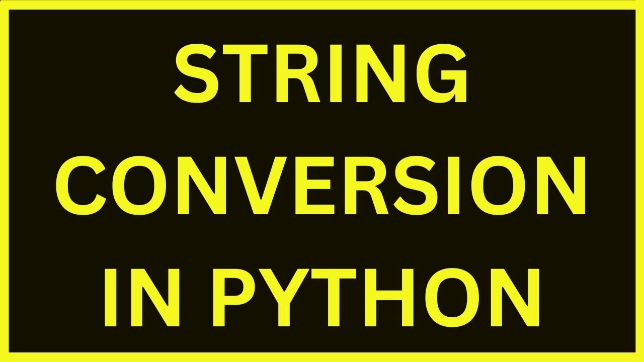 String Conversion In Python | Python 4 You | Lecture 176