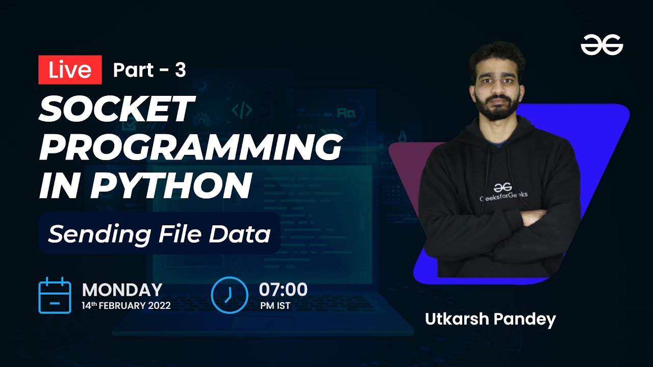 Socket programming in python | Sending file data | Part - 3 | Utkarsh Pandey | GeeksforGeeks Python