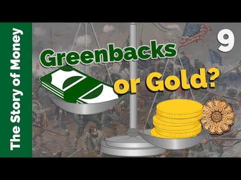 Greenbacks or Gold? America's Gold Standard Dilemma | The Story of Money, Episode 9
