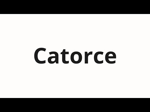 How to pronounce Catorce