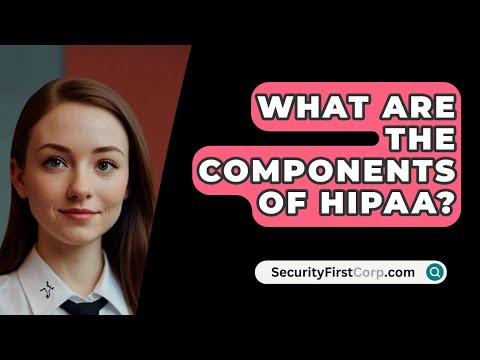 What Are The Components Of HIPAA? - SecurityFirstCorp.com