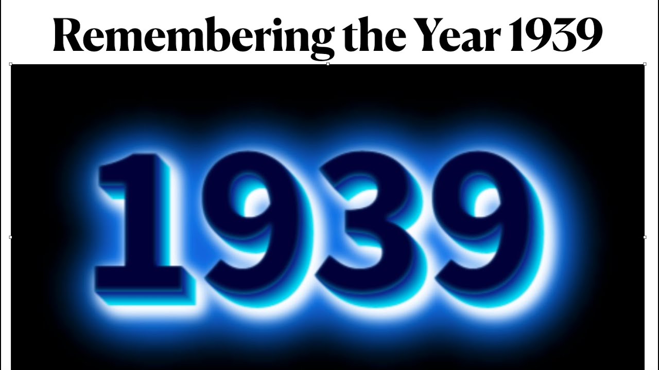 Remembering the Year 1939