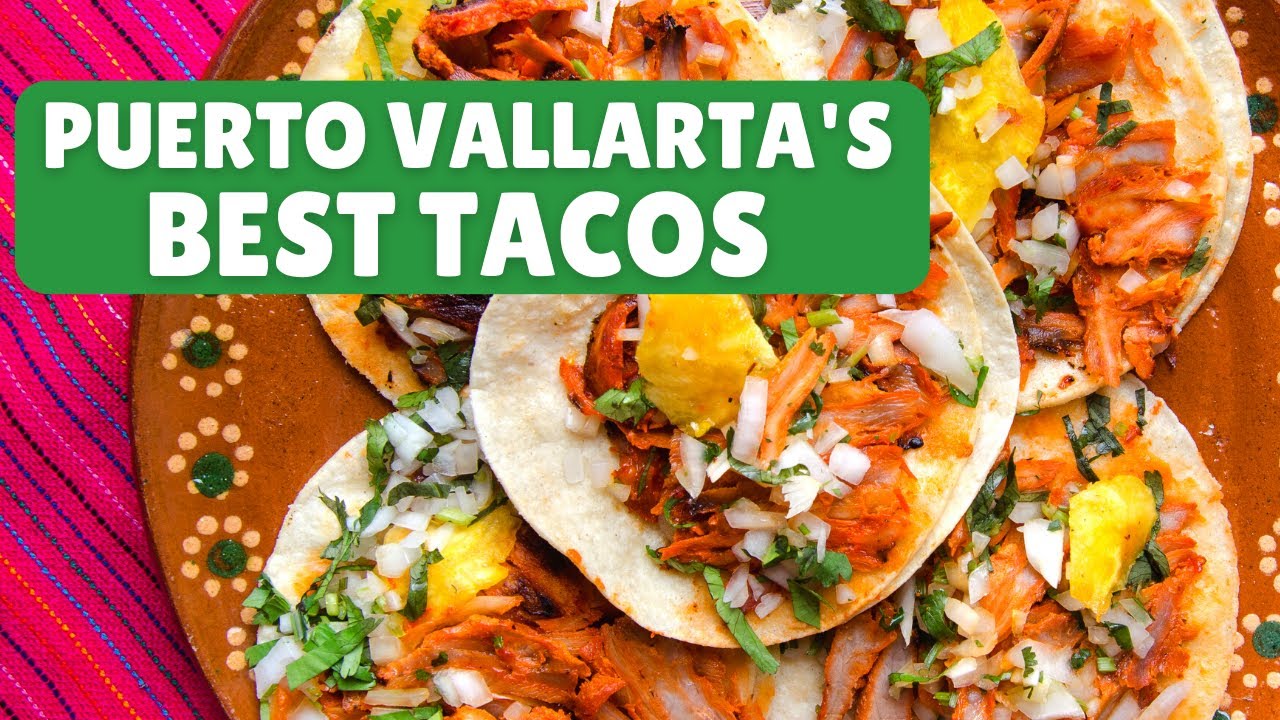 Where to Find the Best Tacos in Puerto Vallarta: A Guide to 12 of the City's Must-Try Taco Joints
