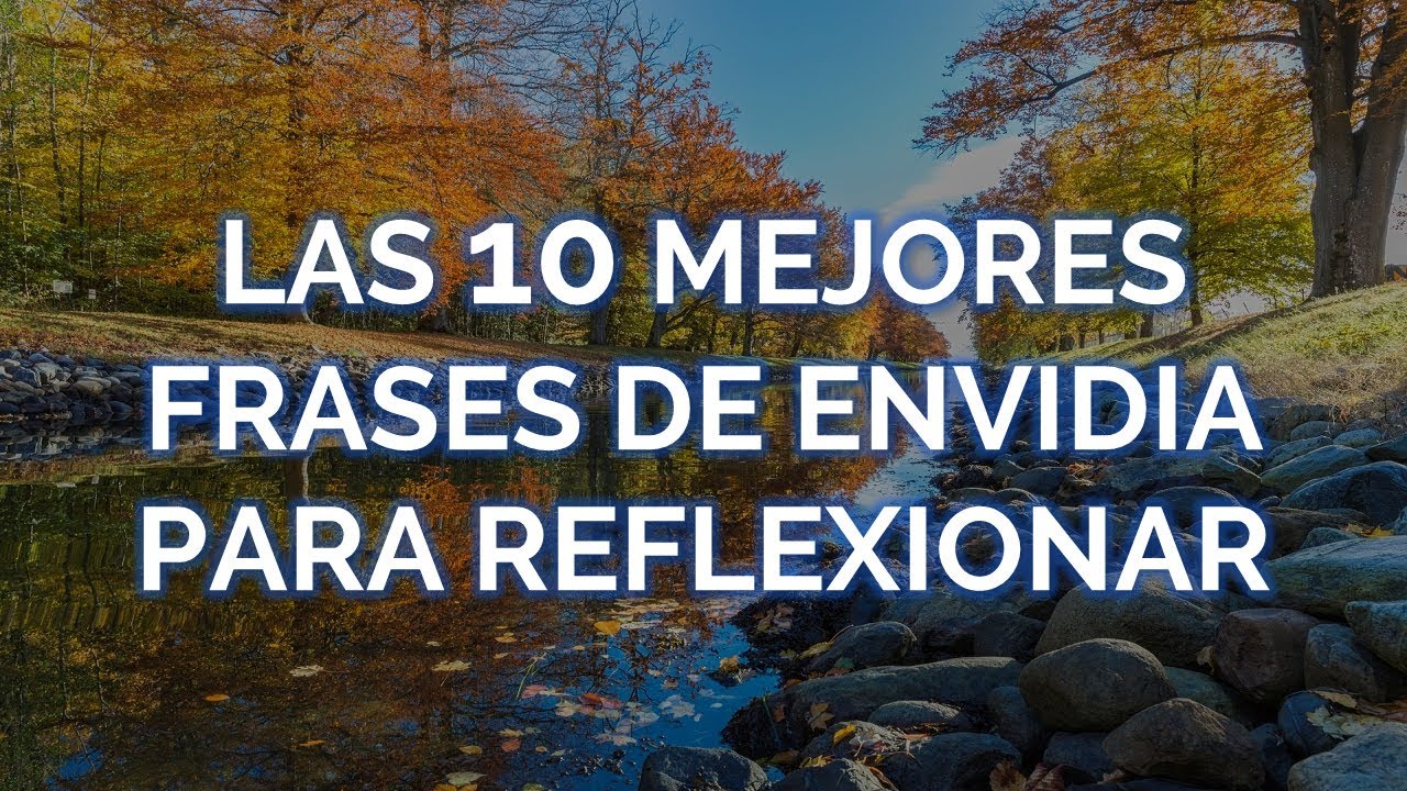 Las 10 Mejores Frases De Envidia Para Reflexionar