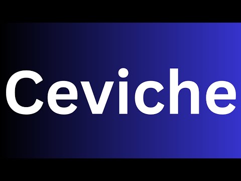 How to pronounce Ceviche perfectly? How to say Ceviche? How to speak Ceviche?