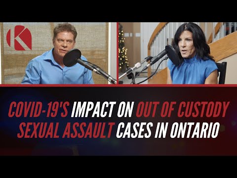 COVID-19's Impact On Out Of Custody Sexual Assault Cases In Ontario | Kruse Law Podcast