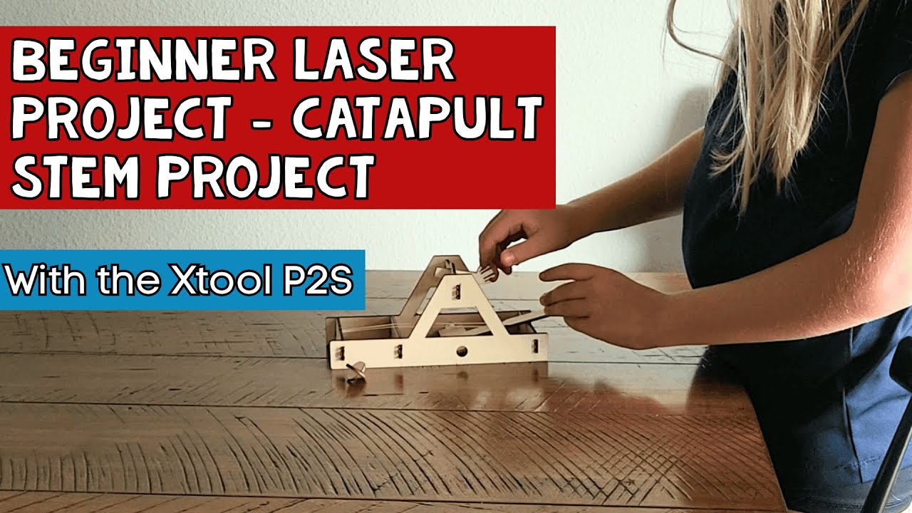 Beginner XTool Laser Project  - Catapult STEM Project