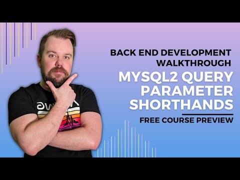 Back-End/Database Development: MySQL2 Query Parameter Shorthands | Free Course Preview