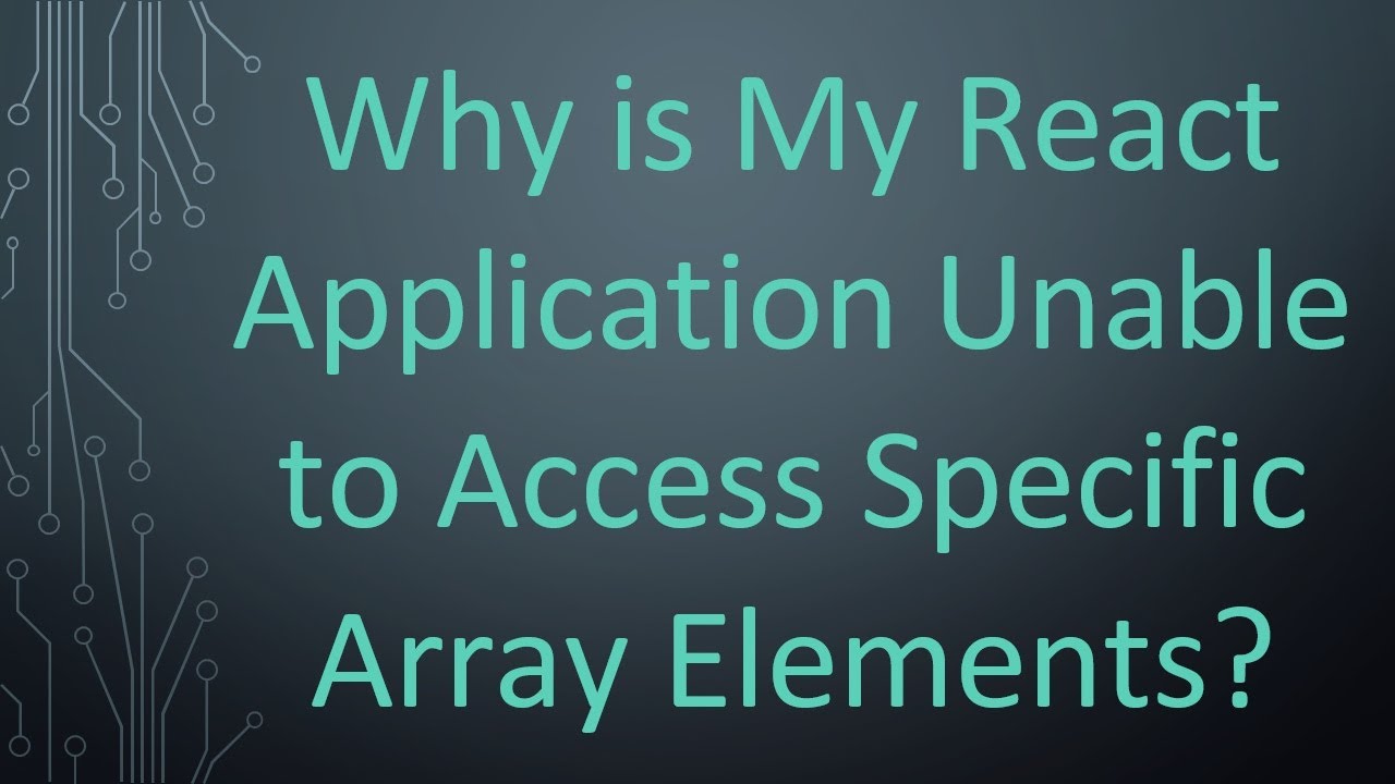 Why is My React Application Unable to Access Specific Array Elements?