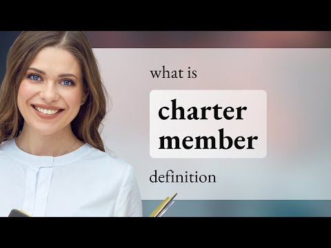 Charter member • CHARTER MEMBER meaning