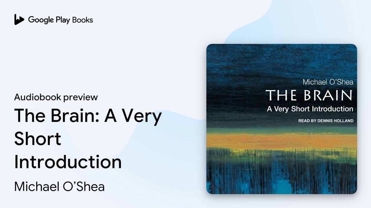 The Brain: A Very Short Introduction by Michael O’Shea · Audiobook preview