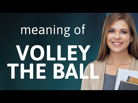 Understanding "Volley the Ball" in English
