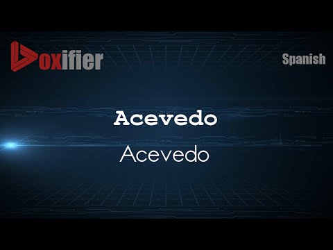 How to Pronounce Acevedo (Acevedo) in Spanish - Voxifier.com