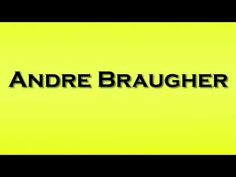 Pronunciation of Andre Braugher