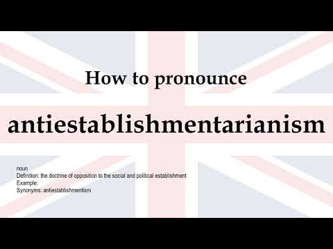 How to pronounce 'antiestablishmentarianism' + meaning