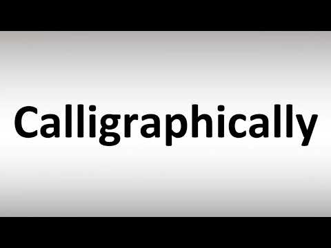 How to Pronounce Calligraphically