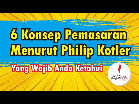 6 Konsep Pemasaran Menurut Philip Kotler
