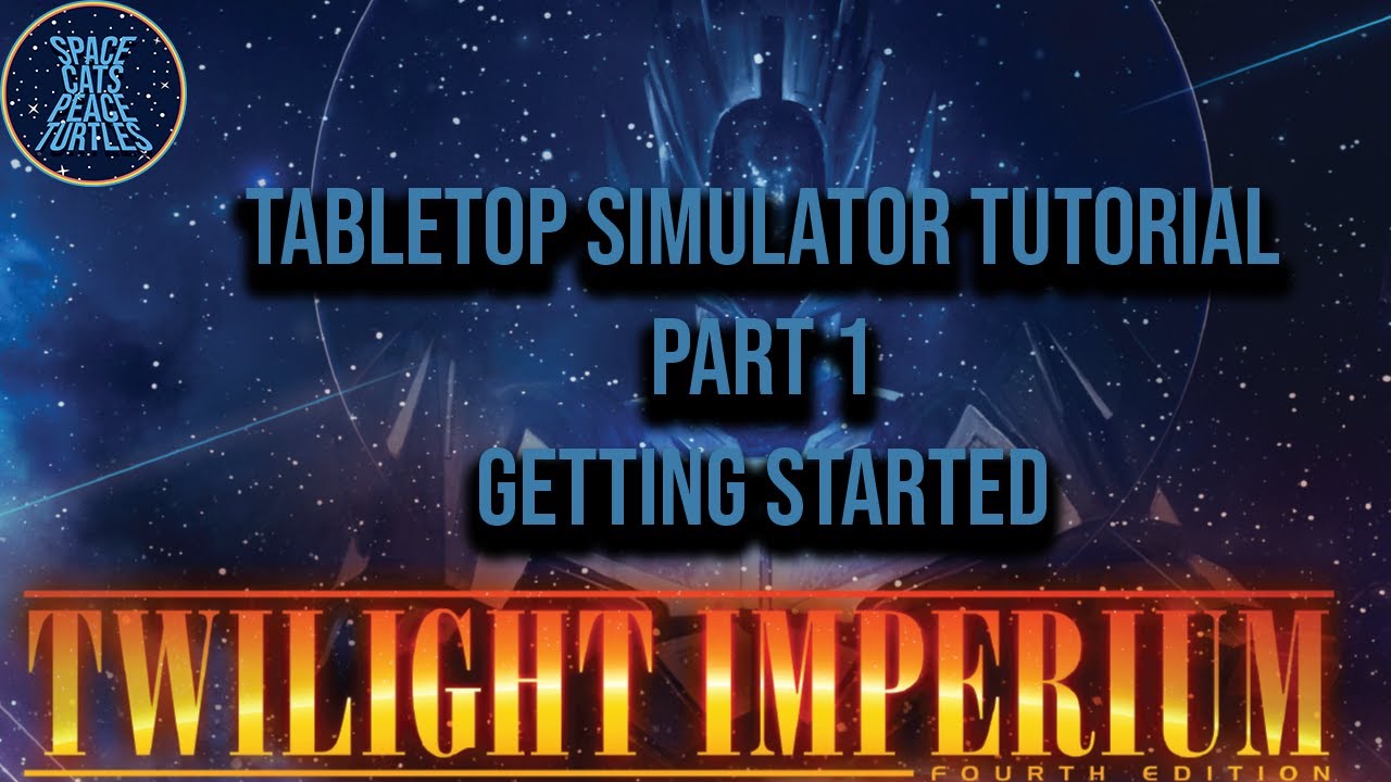 Getting Started - Twilight Imperium 4th Edition Tabletop Simulator Tutorial