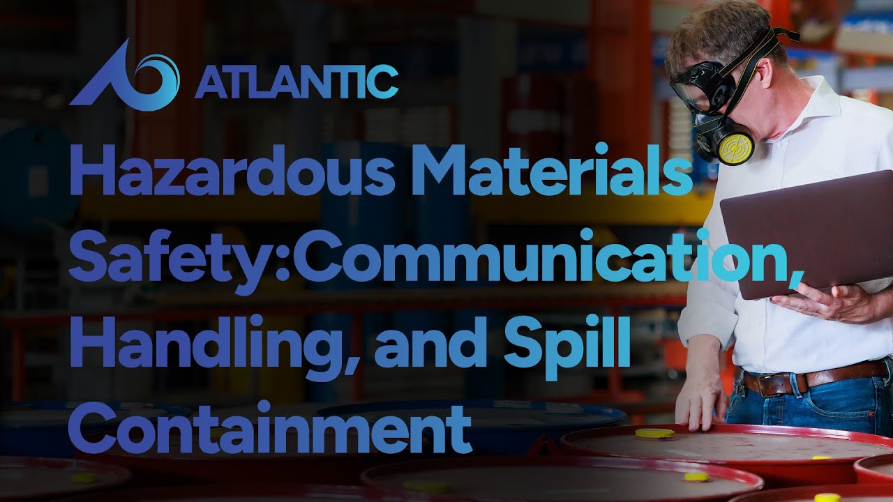 Hazardous Materials Safety: Communication, Handling, and Spill Containment Training