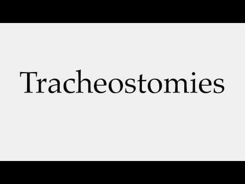 How to Pronounce Tracheostomies