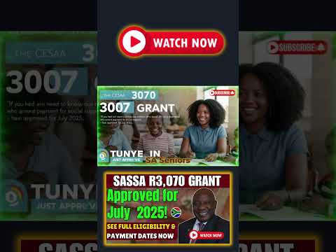 SASSA R3,070 Grant Approved for July 2025! See Full Eligibility & Payment Dates Now