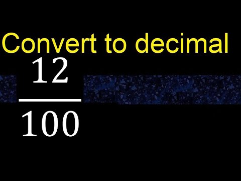 Convert 12/100 to decimal . How To Convert Decimals to Fractions