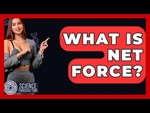 What Is Net Force? - Science Through Time