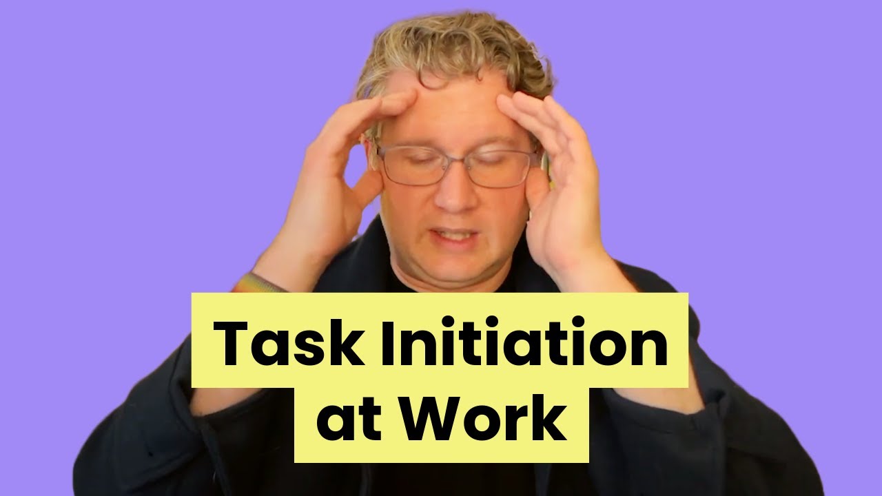 Understanding Task Initiation: How to Prioritize Tasks at Work with ADHD & Autism