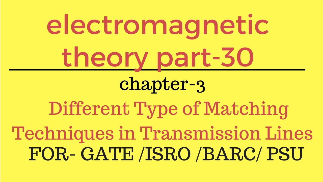 Lec.- 30 different type of matching techniques in transmission lines EMT for gate