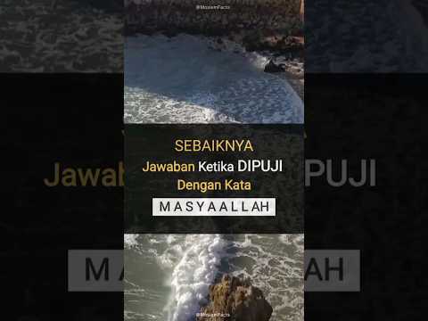 Sebaik-baiknya Jawaban Ketika Dipuji Dengan Kata "MasyaAllah".