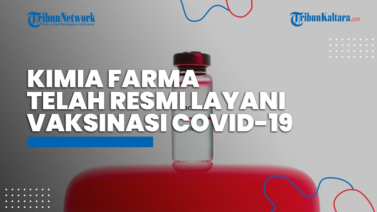 Kimia Farma Layani Vaksinasi Covid-19 Berbayar di 8 Klinik Jawa & Bali