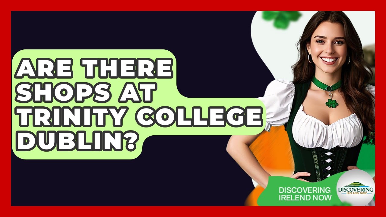 Are There Shops At Trinity College Dublin? - Discovering Ireland Now