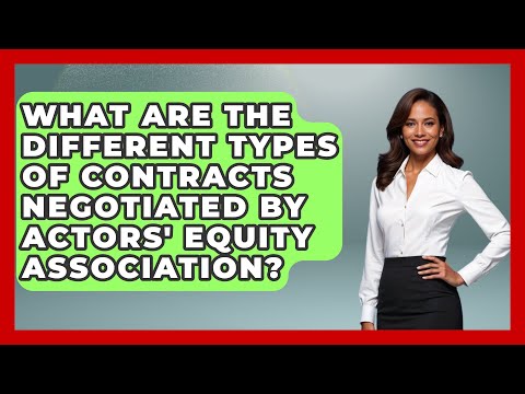 What Are the Different Types of Contracts Negotiated by Actors' Equity Association?