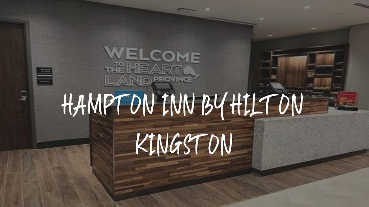 Hampton Inn By Hilton Kingston Review - Kingston , Canada