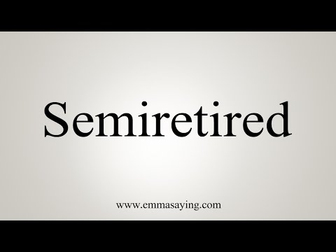 How To Say Semiretired