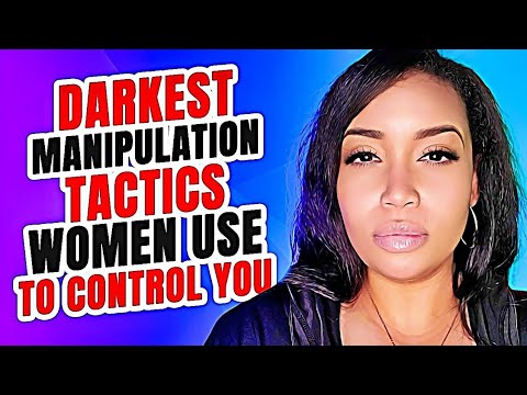 Darkest Manipulation Tactics Women Use To Control You ❌