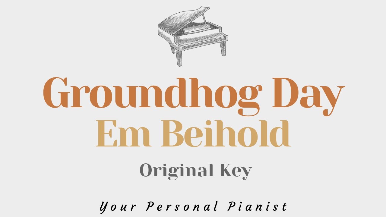 Groundhog Day - Em Beihold (Original Key Karaoke) - Piano Instrumental Cover