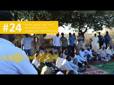 SDC Podcast #24 - Penser global, agir local: la localisation et la coopération internationale