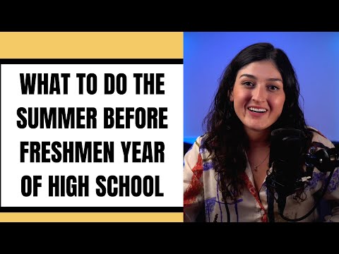 What to do the summer before freshmen year of High School